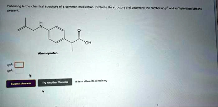 Following is the chemical structure of a common medication. Evaluate ...