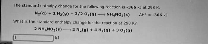 SOLVED: The standard enthalpy change for the following reaction is -366 ...