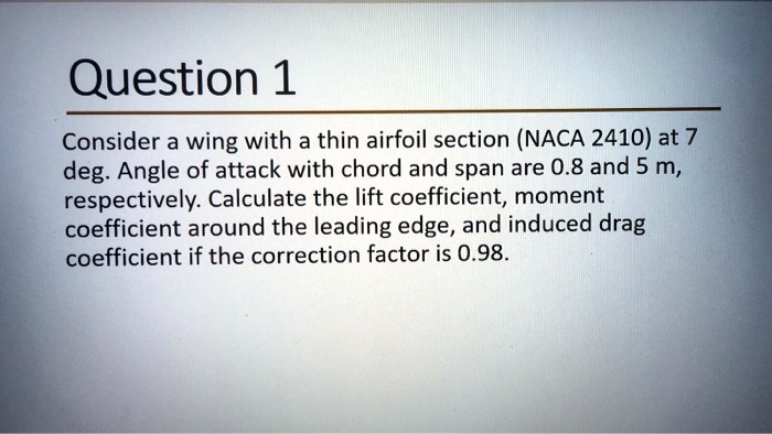 SOLVED: Consider a wing with a thin airfoil section (NACA 2410) at a 7 ...