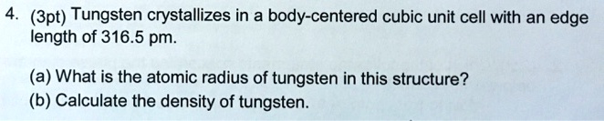 3pt tungsten crystallizes in a body centered cubic unit cell with an ...