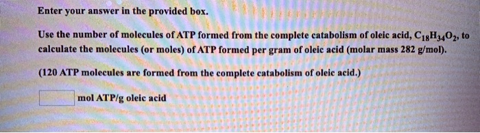 SOLVED: Use the number of molecules of ATP formed from the complete ...