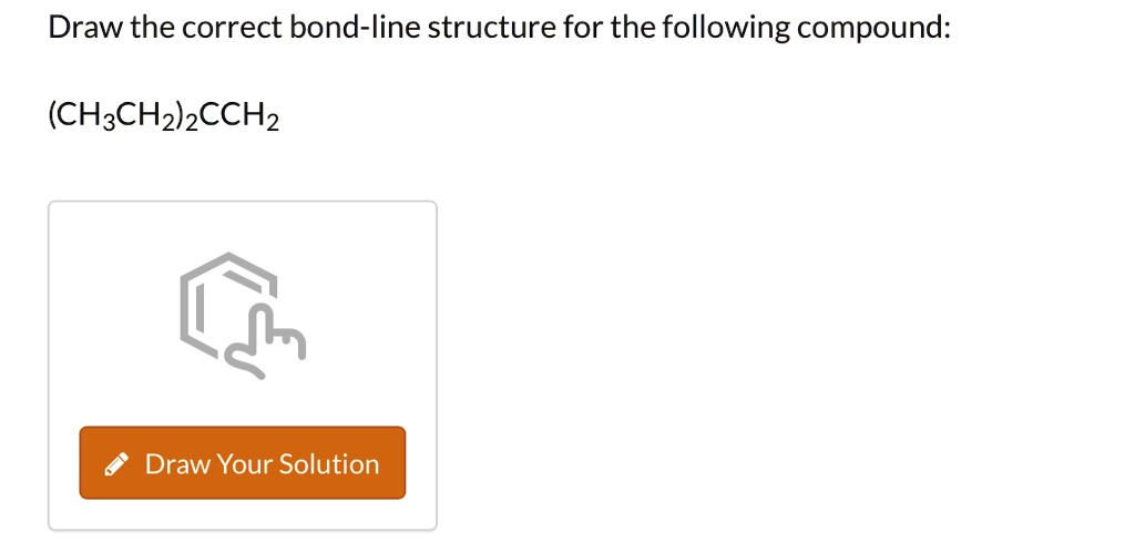 SOLVED: Draw the correct bond-line structure for the following compound: (CH2CH2)2CCH2 Draw Your ...