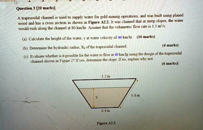 SOLVED: Question 3 [20 marks]: A trapezoidal channel is used to supply ...
