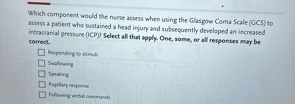 which component would the nurse assess when using the glasgow coma ...