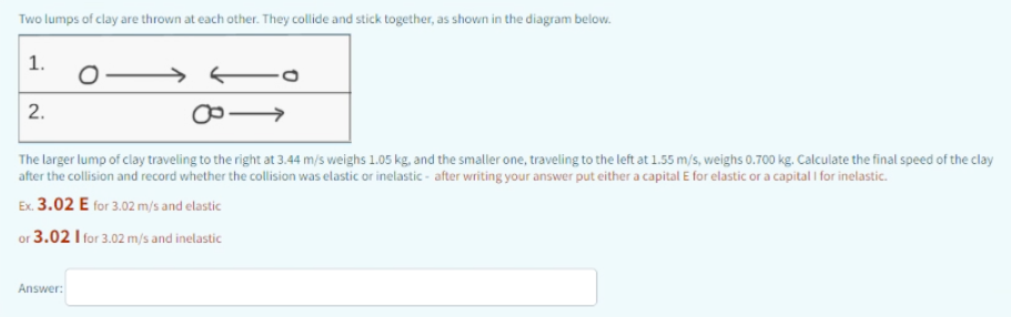 Two lumps of clay are thrown at each other. They collide and stick ...