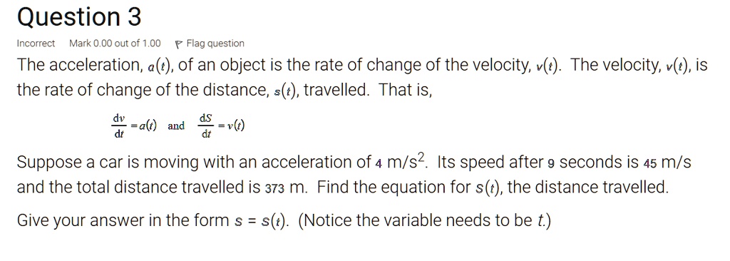 SOLVED:Question 3 Incorrect Mark 0,00 out of F Flag question The acceleration; a() , of an ...