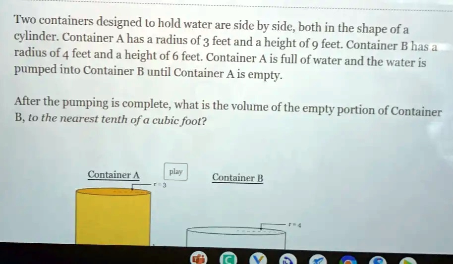 SOLVED: Two containers designed to hold water are side by side, both in the shape of a cylinder ...