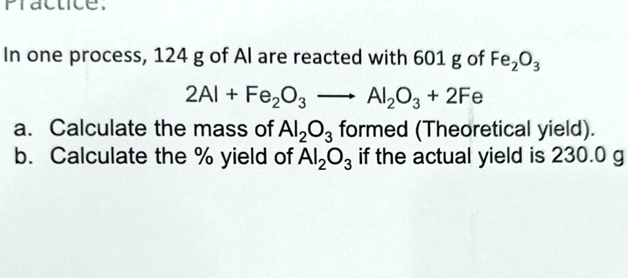 In one process, 124 g of Al are reacted with 601 g of Fe2O3 2Al + Fe2O3 ...
