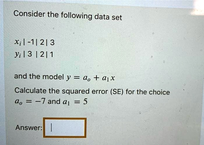 consider the following data set xil 123 yi3 21 and the model y ao a1x calculate the squared ...