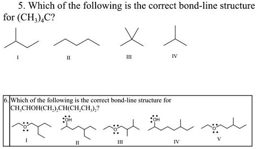 SOLVED: 5. Which of the following is the correct bond-line structure ...
