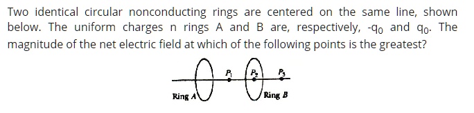 Two identical circular nonconducting rings are centered on the same ...