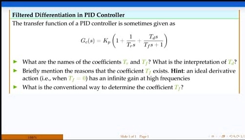 SOLVED: Filtered Differentiation in PID Controller The transfer function of a PID controller is ...