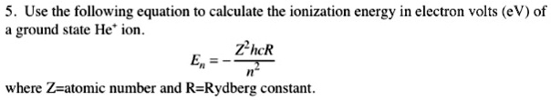 SOLVED:Use the following equation to calculate the ionization energy in ...