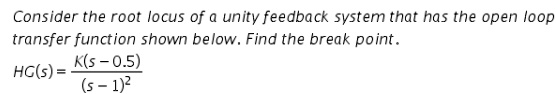 SOLVED: Consider the root locus of unity feedback system that has the open loop transfer ...
