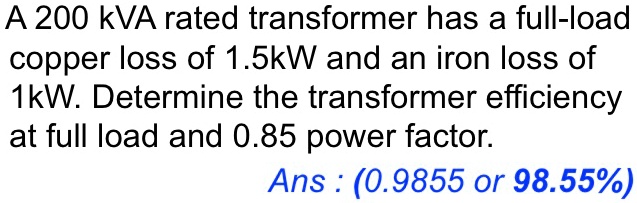 A 200 kVA rated transformer has a full-load copper loss of 1.5kW and an ...