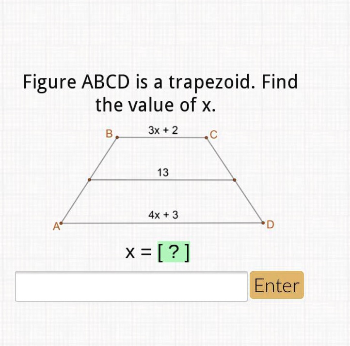 SOLVED: 'NEED THE ANSWER ASAP PLEASE Figure ABCD is a trapezoid. Find the value of x 3x + 2 13 ...