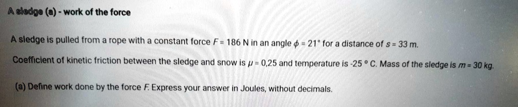 sledge 0 work of the force a sledge is pulled from a rope with a ...
