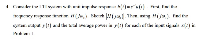 4. Consider the LTI system with unit impulse response h(t) = e^-tu(t ...