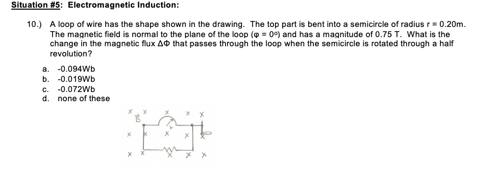 SOLVED: Situation #5: Electromagnetic Induction: 10.) A loop of wire has the shape shown in the ...