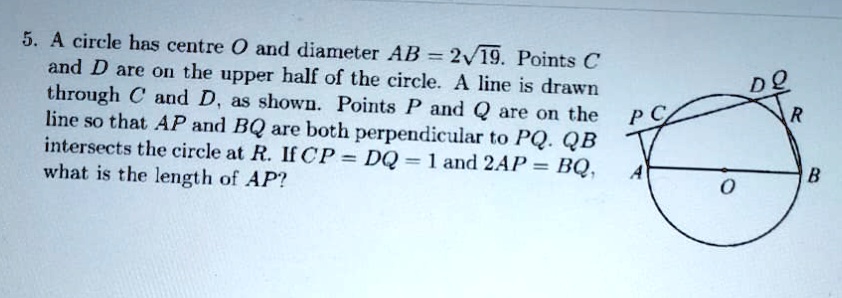 5. A circle has centre O and diameter AB = 2√(19). Points C and D are on the upper half of the ...