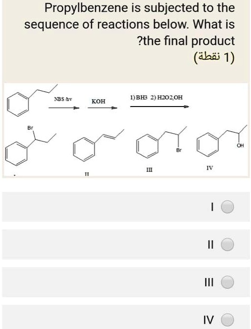SOLVED: Propylbenzene is subjected to the sequence of reactions below ...