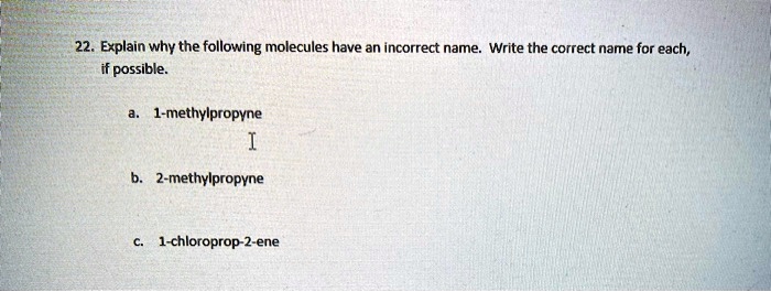 SOLVED: Explain why the following molecules have an incorrect name. Write the correct name for ...