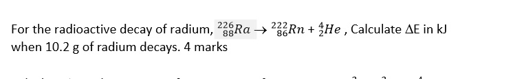 for the radioactive decay of radium 226ra 233rn zhe calculate ae in kj ...