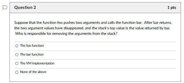 Suppose that the function foo pushes two arguments and calls the ...