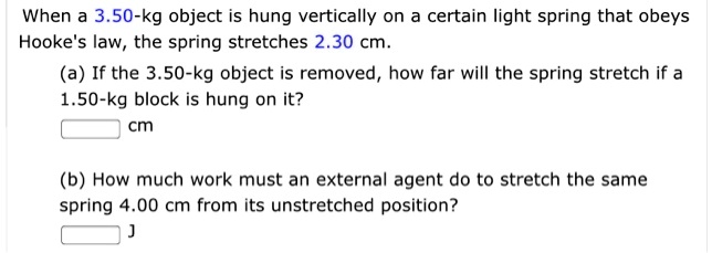 when a 350 kg object is hung vertically on a certain light spring that ...