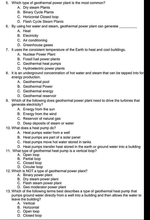 5. Which type of geothermal power plant is the most common? A. Dry steam Plants B. Binary Cycle ...