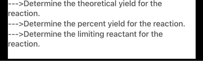 SOLVED: >Determine the theoretical yield for the reaction. >Determine ...