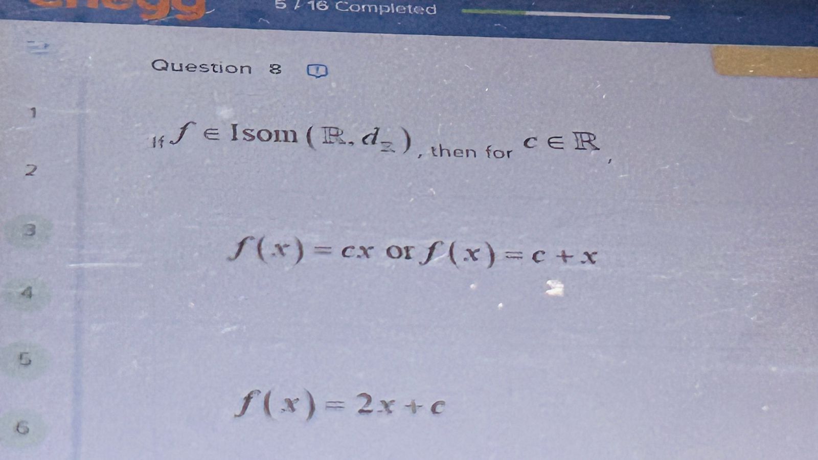 Question is (1) 1 If f ∈Isom(ℝ, dZ), then for c ∈ℝ f(x)=cx or f(x)=c+x f(x)=2 x+c