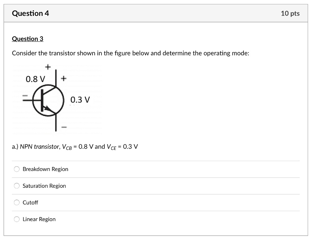 Question 4 Question 3 Consider the transistor shown in the figure below and determine the ...