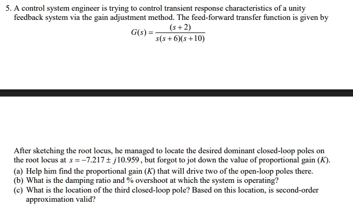 SOLVED: A control system engineer is trying to control transient response characteristics of a ...
