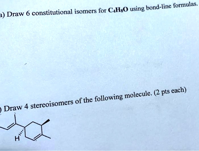 SOLVED: Constitutional isomers for CH3O using bond-line formulas: 2) Draw 6 molecules (2 pts ...