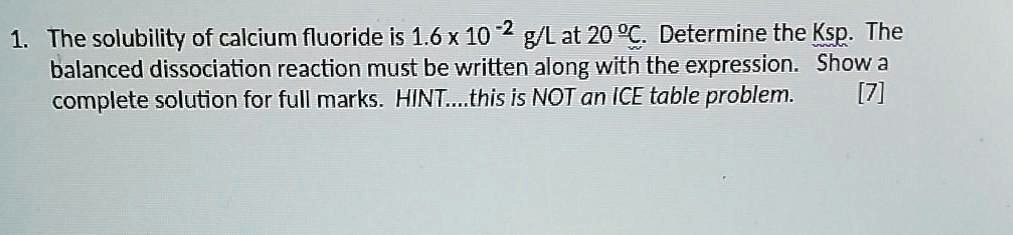 SOLVED: 13 The solubility of calcium fluoride is 1.6 x 10 -2 g/Lat 20 ...