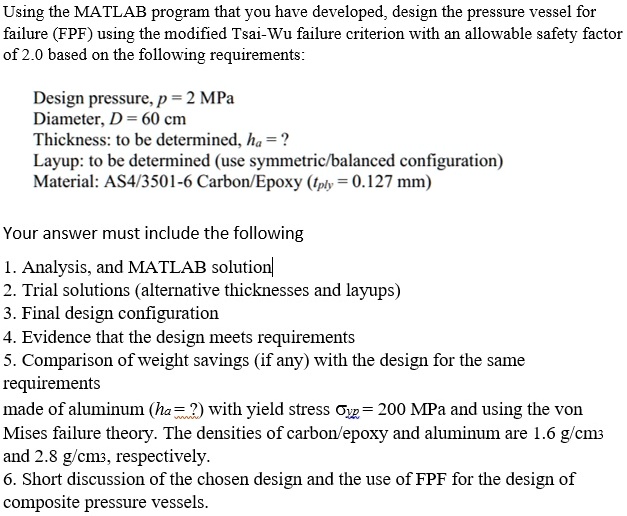 SOLVED: Using the MATLAB program that you have developed, design the pressure vessel for failure ...