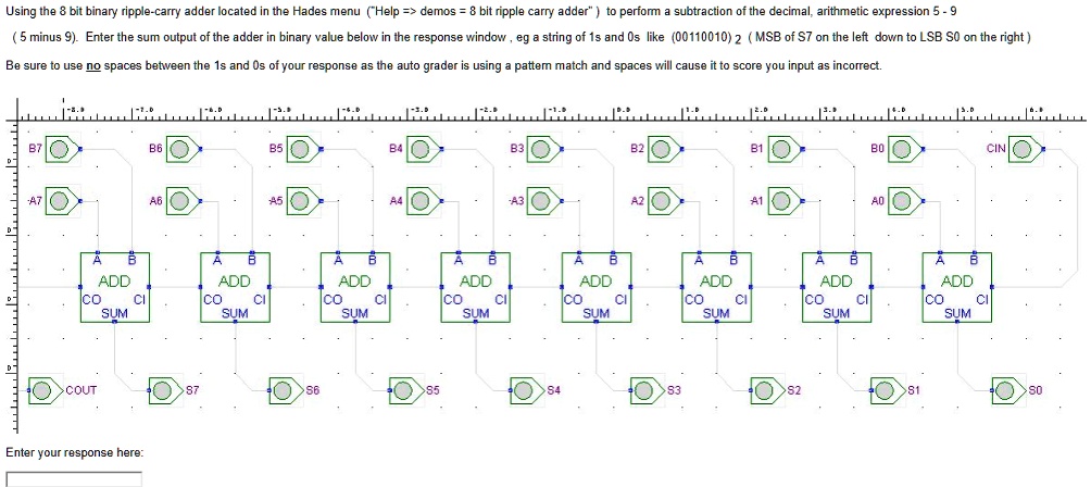 Using the 8 bit binary ripple-carry adder located in the Hades menu ...