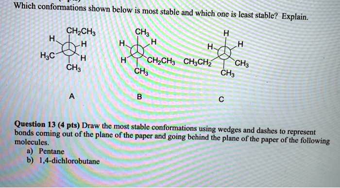 SOLVED: Which conformation shown below is most stable and which one is least stable? Explain ...