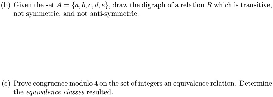 SOLVED: (b) Given the set A = a, b, â‚¬, d, e, draw the digraph of a ...