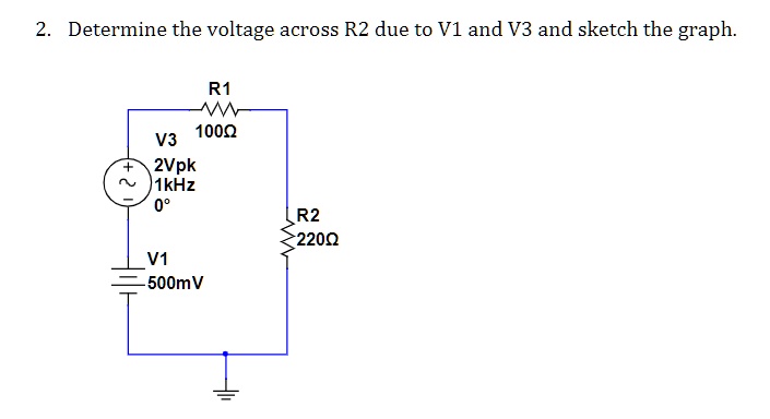 determine the voltage across r2 due to v1 and v3 and sketch the graph 2 determine the voltage ...