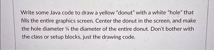 SOLVED: Please write some Java code to draw a yellow SOLVED: Please write some Java code to draw a yellow
