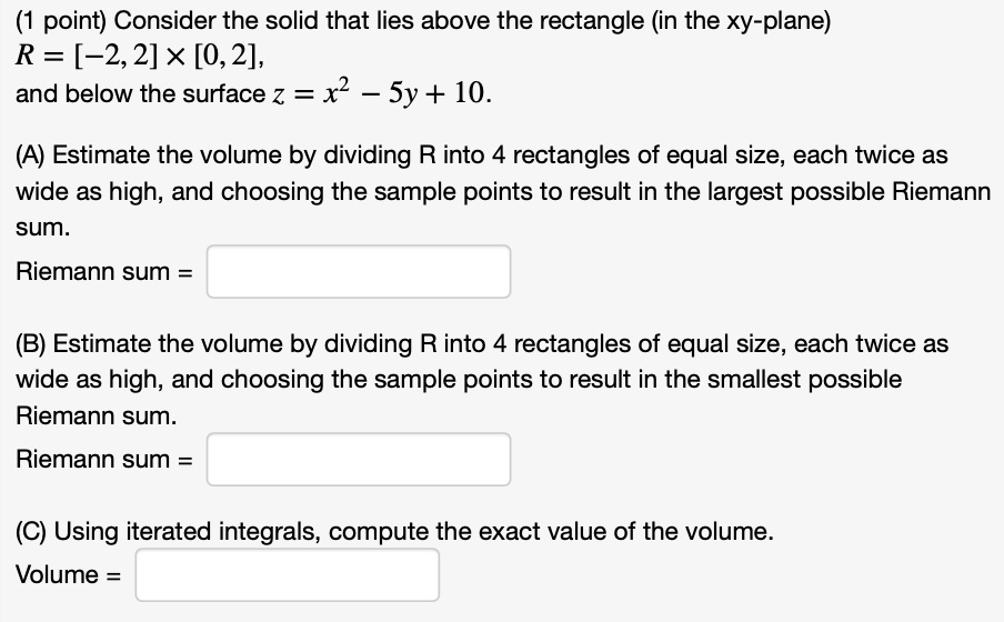 SOLVED: point) Consider the solid that lies above the rectangle (in the ...