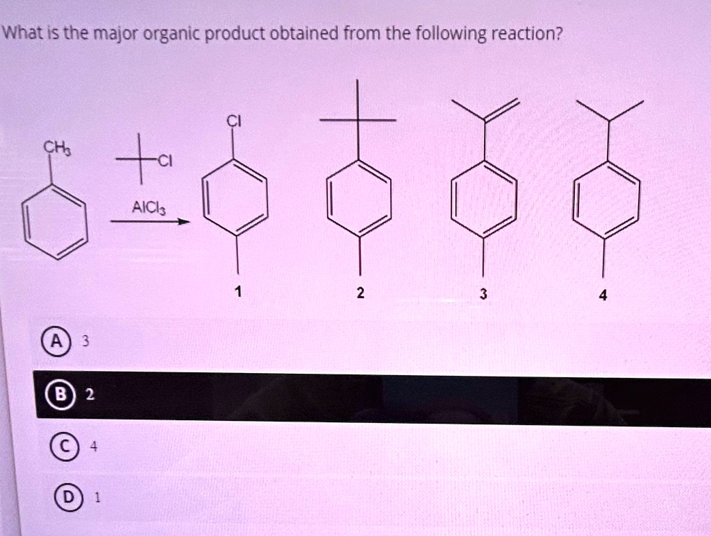 what is the major organic product obtained from the following reaction a 3 b 2 c 4 d 1 what is ...