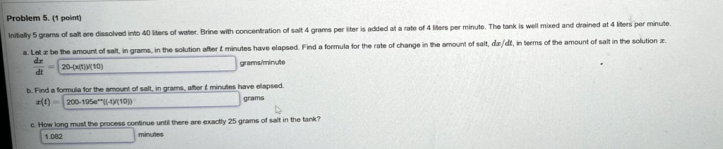 SOLVED: Help! It says my answers are wrong Problem 5.1 point) Initially 5 grams of salt are ...
