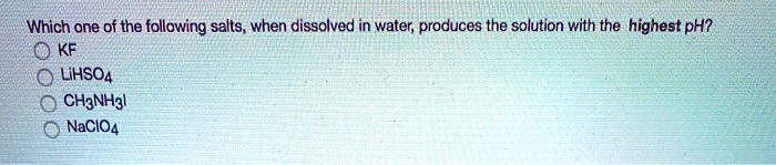 SOLVED:Which one of the following salts when dissolved in water ...
