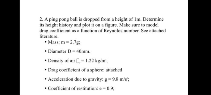 SOLVED: A ping pong ball is dropped from a height of 1m. Determine its ...