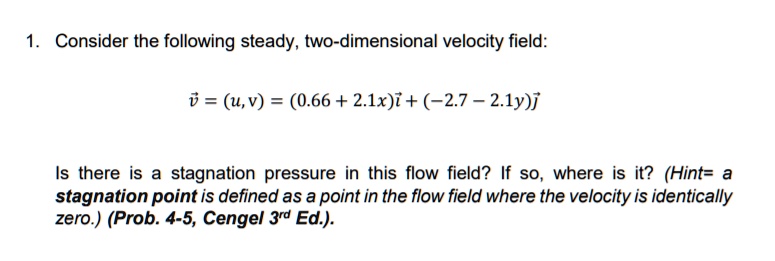 1. Consider the following steady, two-dimensional velocity field: v⃗ = (u, v) = (0.66 + 2.1x)î ...