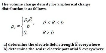 SOLVED: The volume charge density for a spherical charge distribution ...
