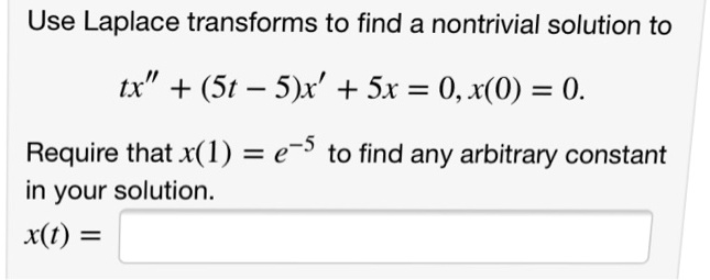SOLVED: Use Laplace transforms to find a nontrivial solution to tx + (St - S)x + Sx = 0,x(0) = 0 ...